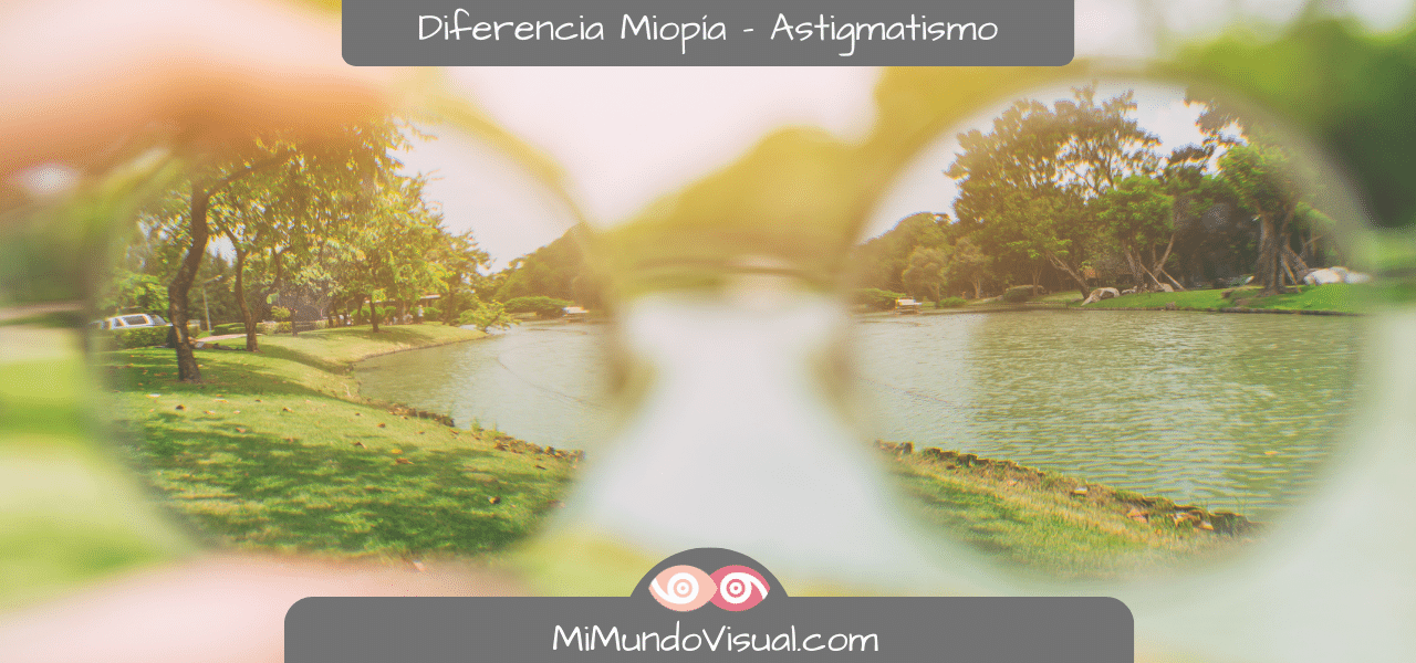 ¿Qué Diferencia Hay Entre La Miopía Y Astigmatismo? - Mi Mundo Visual